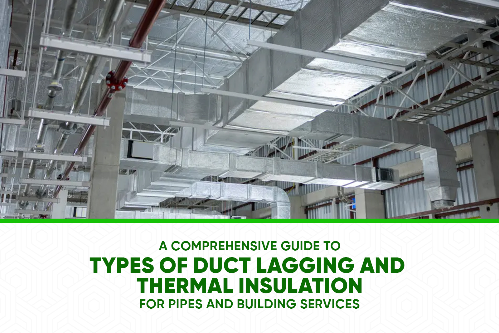 Types of Duct Lagging & Thermal Insulation for Pipes and Services